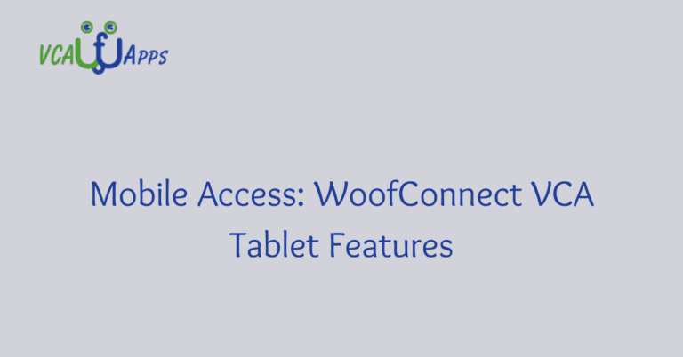 WoofConnect VCA: Tablet Access for On-the-Go Professionals